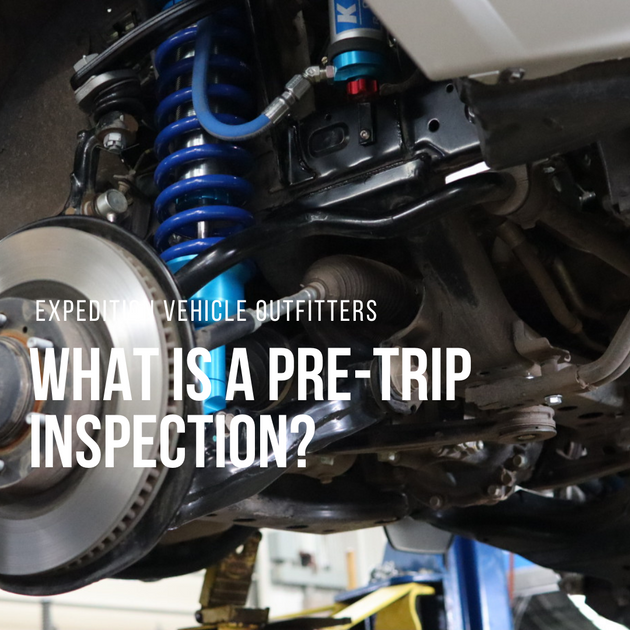What is a pre-trip inspection? – Expedition Vehicle Outfitters