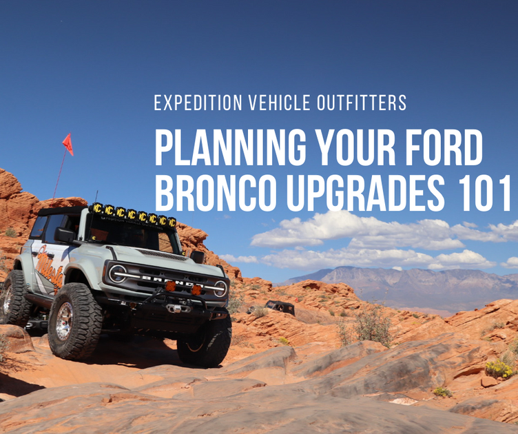 Planning Your Ford Bronco Upgrades 101 – Expedition Vehicle Outfitters